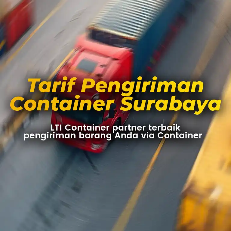 Tarif Pengiriman Container Surabaya 20ft dan 40ft Terbaik - LTI Container